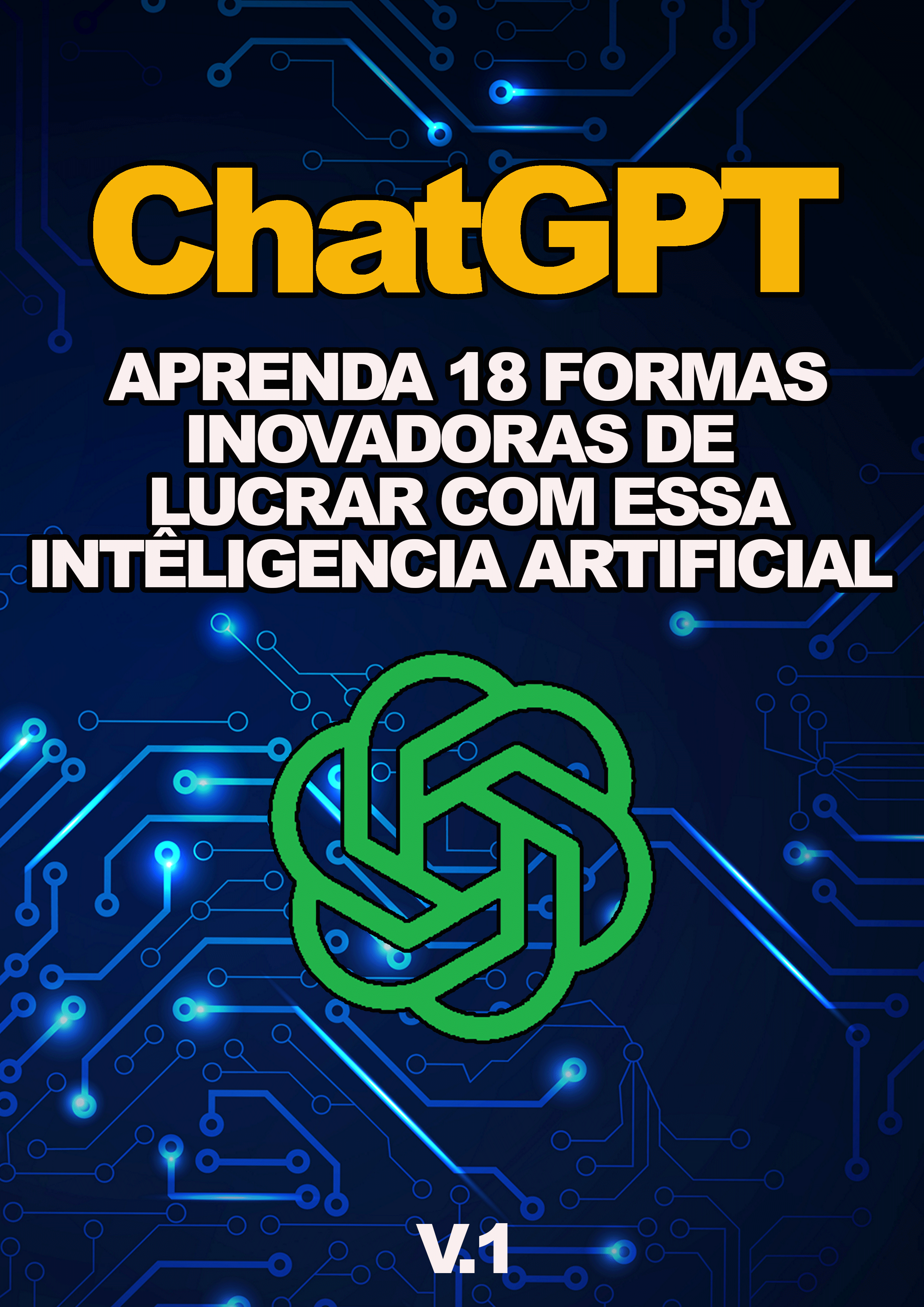 Chatgpt Aprenda 18 Formas Inovadoras De Lucrar Com Essa IntÊli