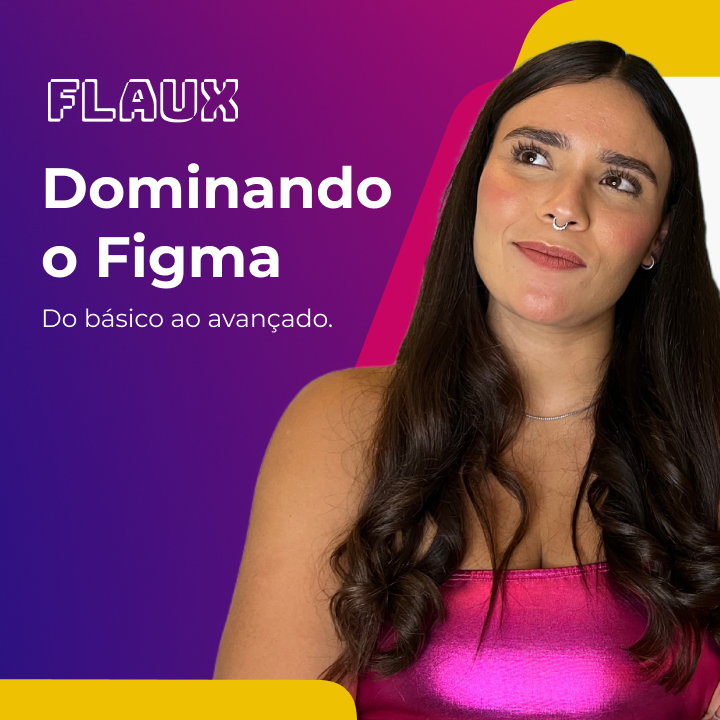 Dominando o Figma: do básico ao avançado - Flaux Tutorials | Hotmart