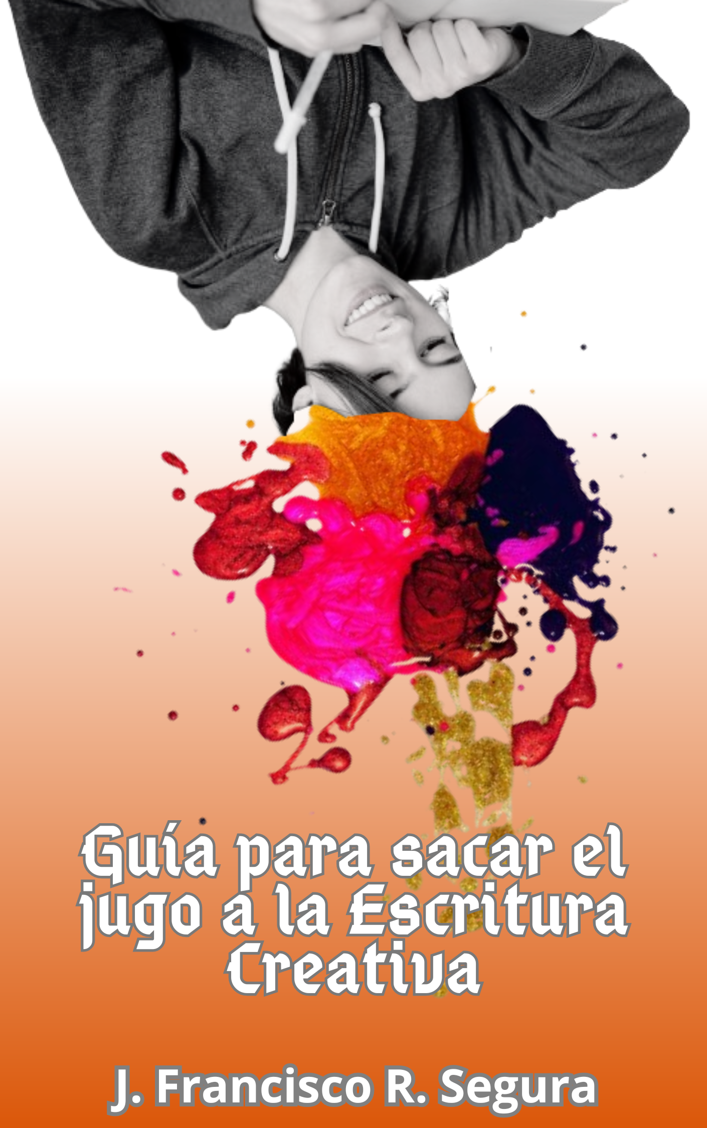 Guía para sacar el jugo a la Escritura Creativa