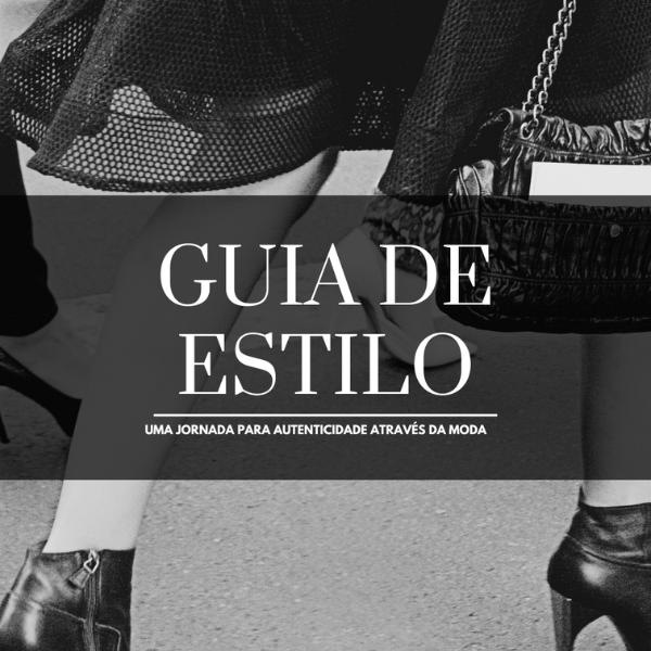 Guia de Estilo - Uma jornada para autenticidade através da moda