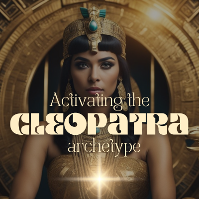 Activating the Cleopatra archetype