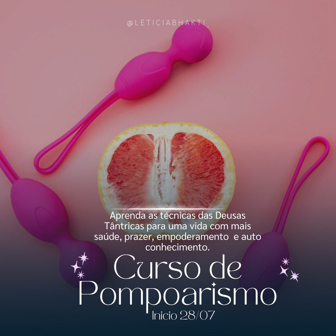 Curso de Pompoarismo - Empoderamento e autoconhecimento - Leticia ...