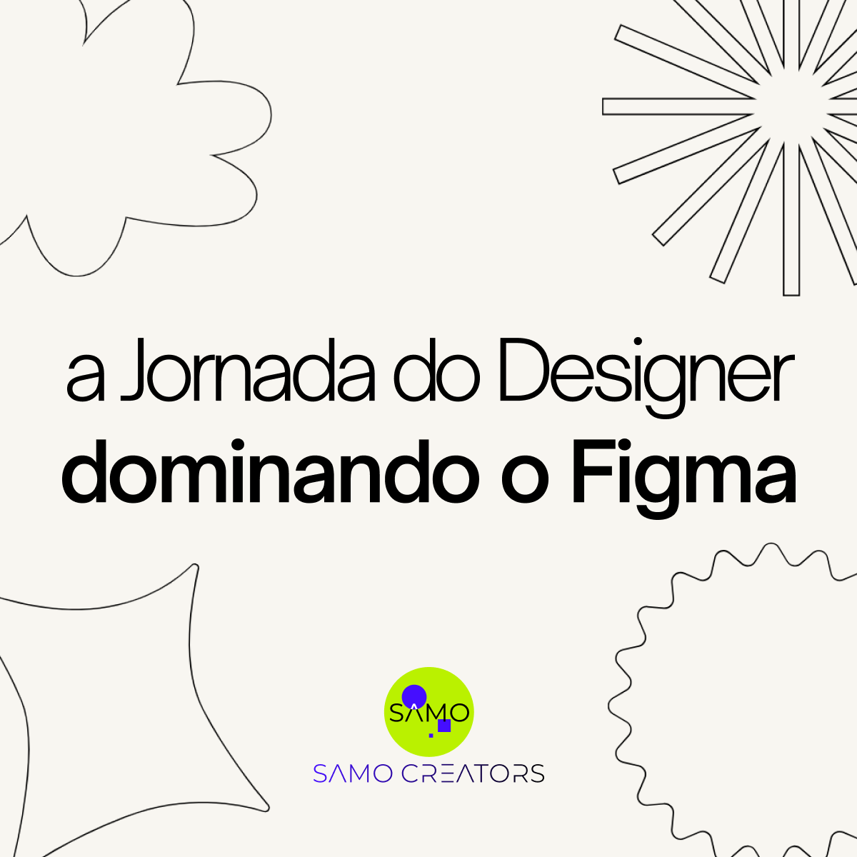 A Jornada do Designer: Dominando o Figma - samo creators | Hotmart