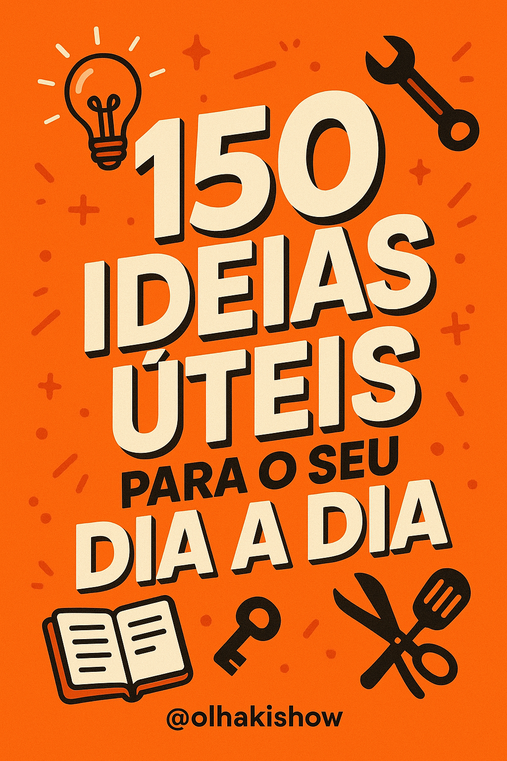 150 Ideias Úteis do Dia a Dia + Bônus - Maycon Pires Borelli | Hot...