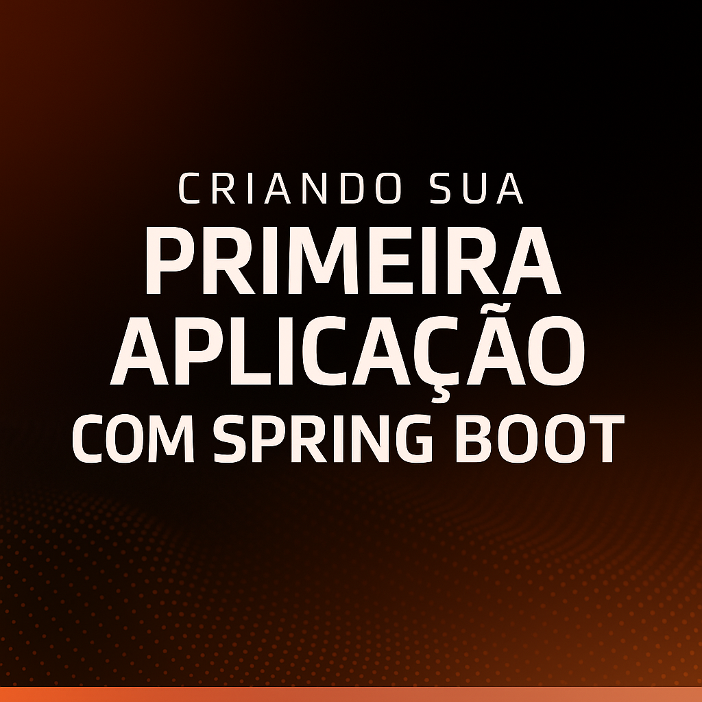 Criando sua primeira aplicação com Spring Boot - Escola Programe