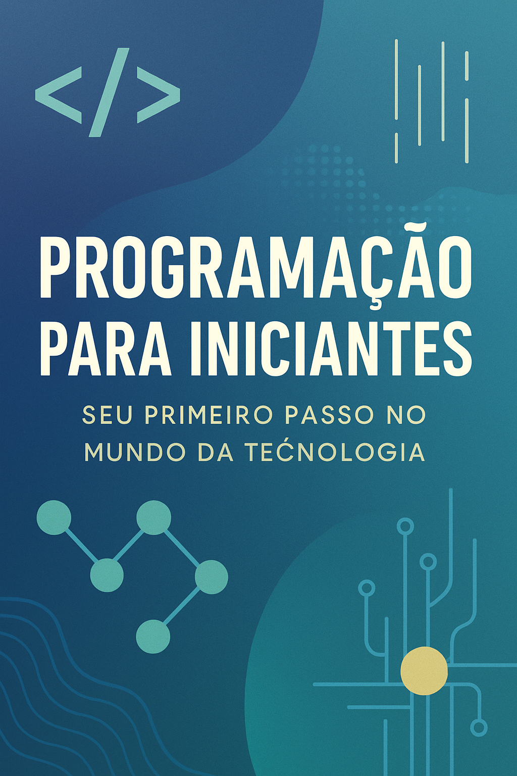 Programação para Iniciantes: Seu Primeiro Passo no Mundo da Tecnolo...