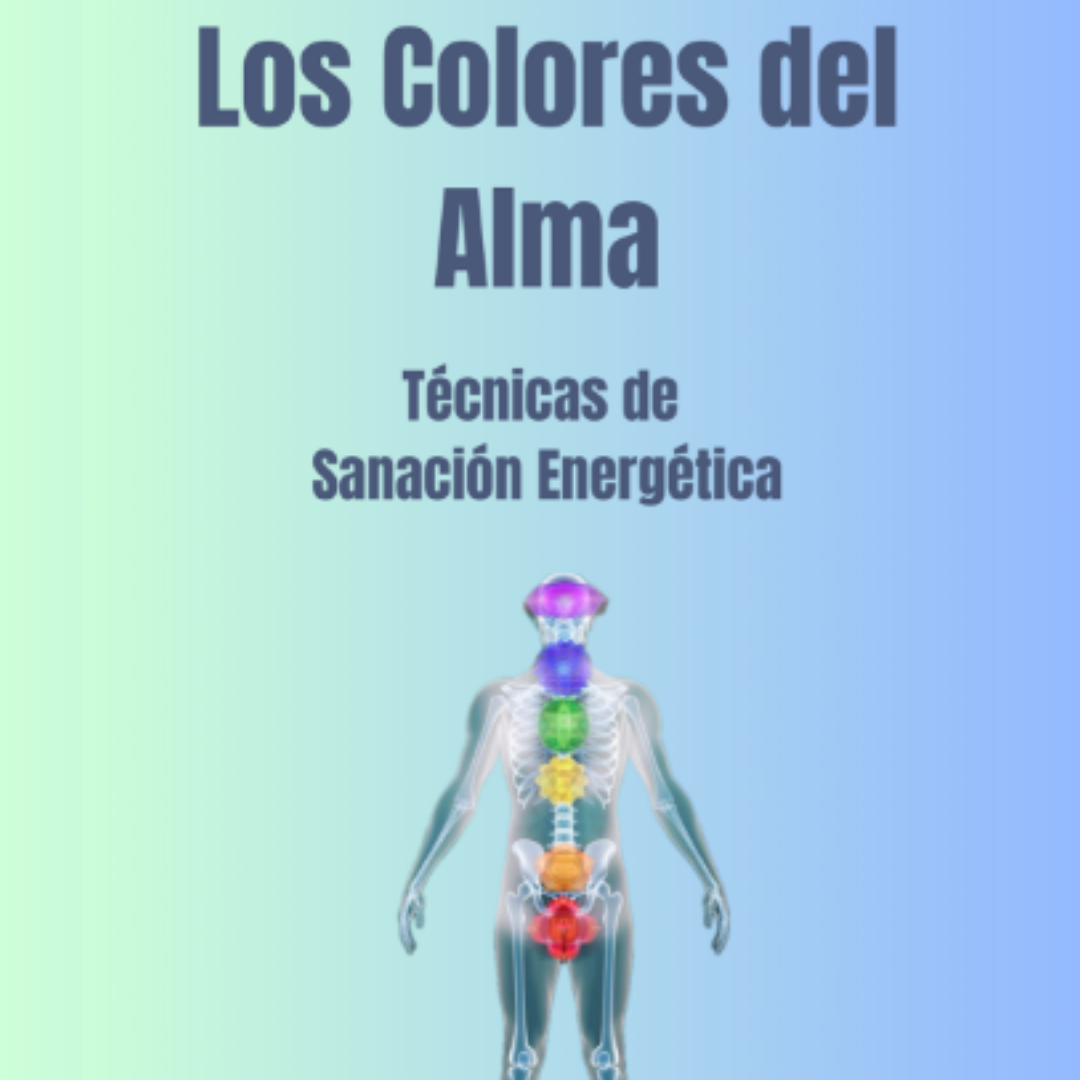 Los Colores del Alma: Técnicas de Sanación Energética - Cusos con a...