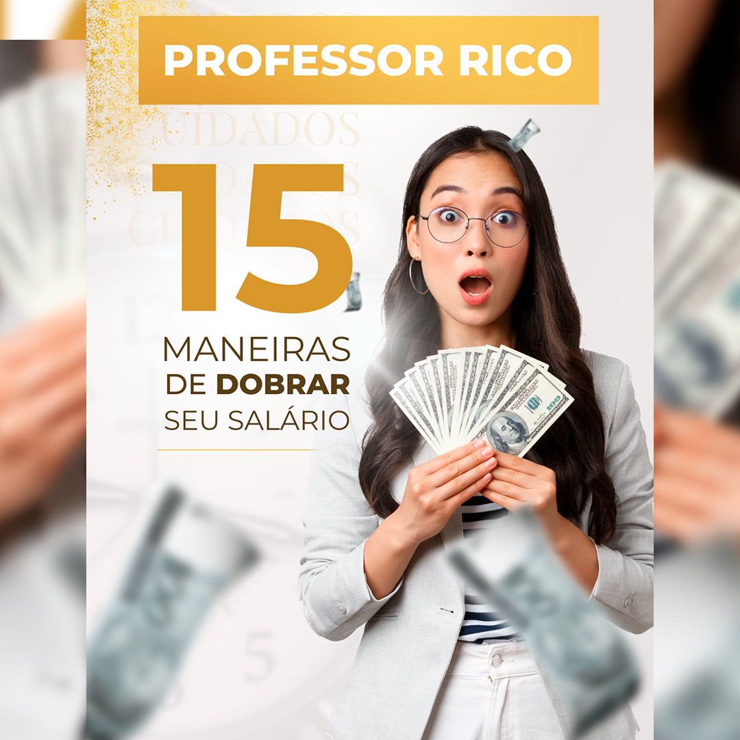 PROFESSOR RICO! 15 Formas do professor dobrar seu salário - Profess...