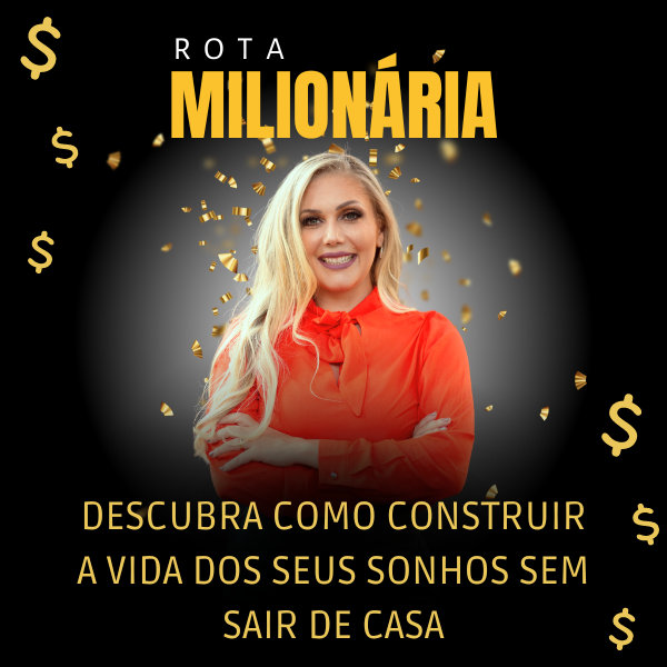 Rota Milionária - o Caminho do Zero a seu primeiro milhão de dólare...