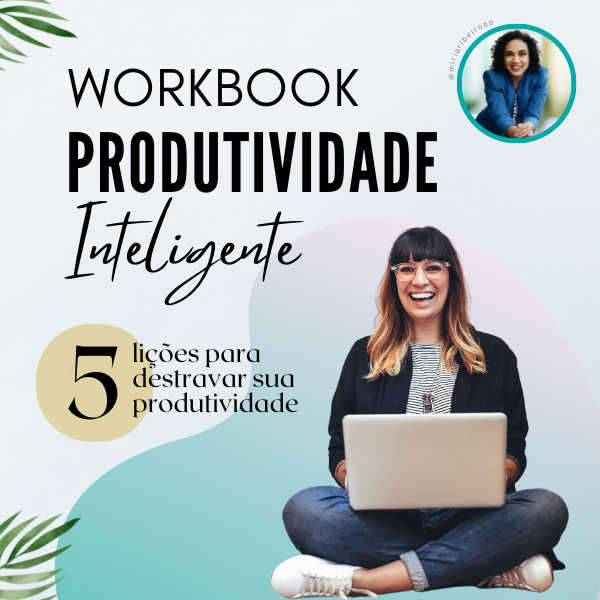 Workbook Produtividade Inteligente - Miriã Ribeiro | Hotmart