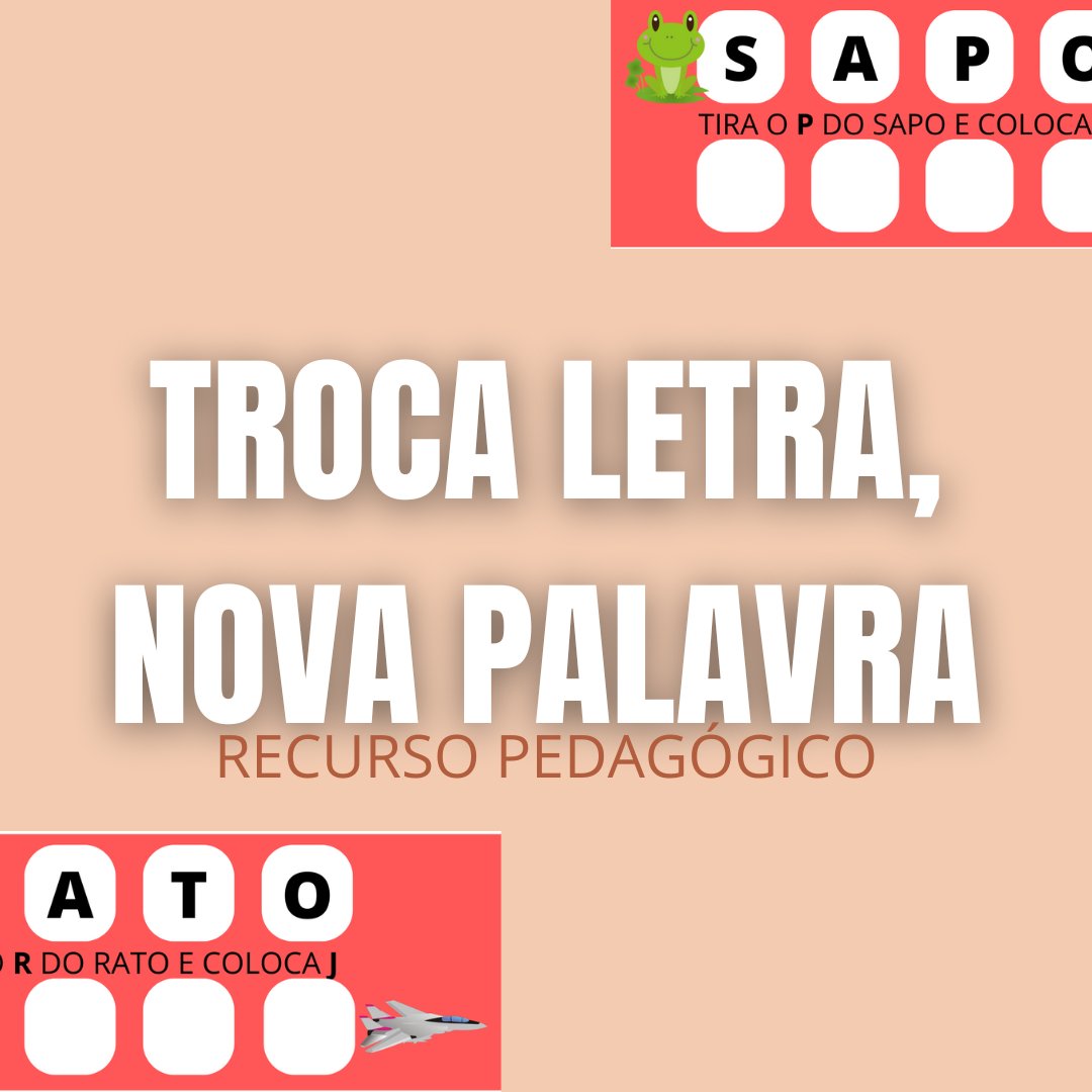 Troca Letra, Nova Palavra (Recurso Pedagógico) | Hotmart