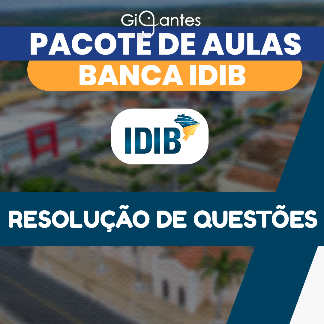 MEGA PACOTE IDIB - AULAS RESOLVENDO QUESTÕES - Concurso Banca IDIB ...