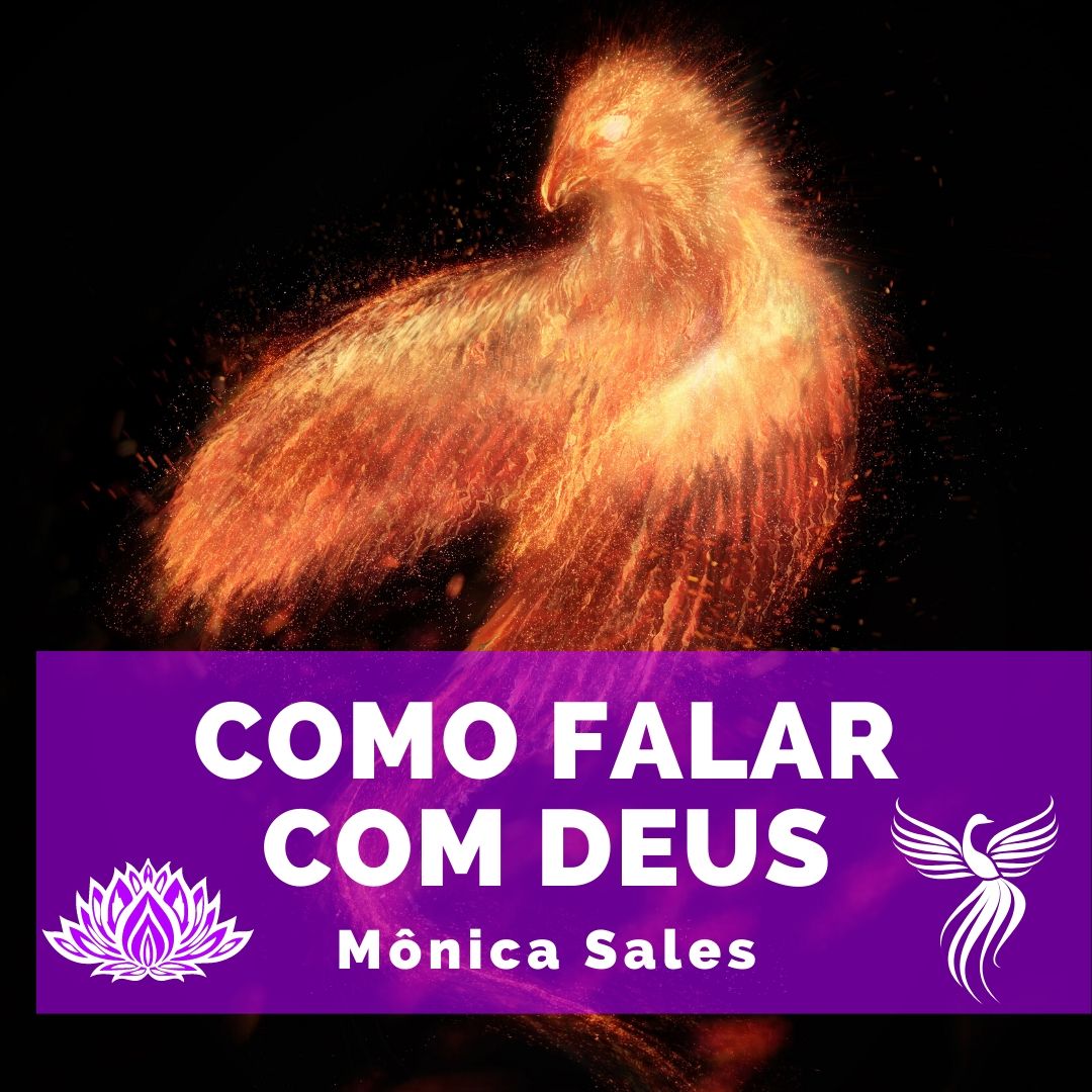 Desperte a Fênix - Como falar com Deus - Mônica Maria | Hotmart