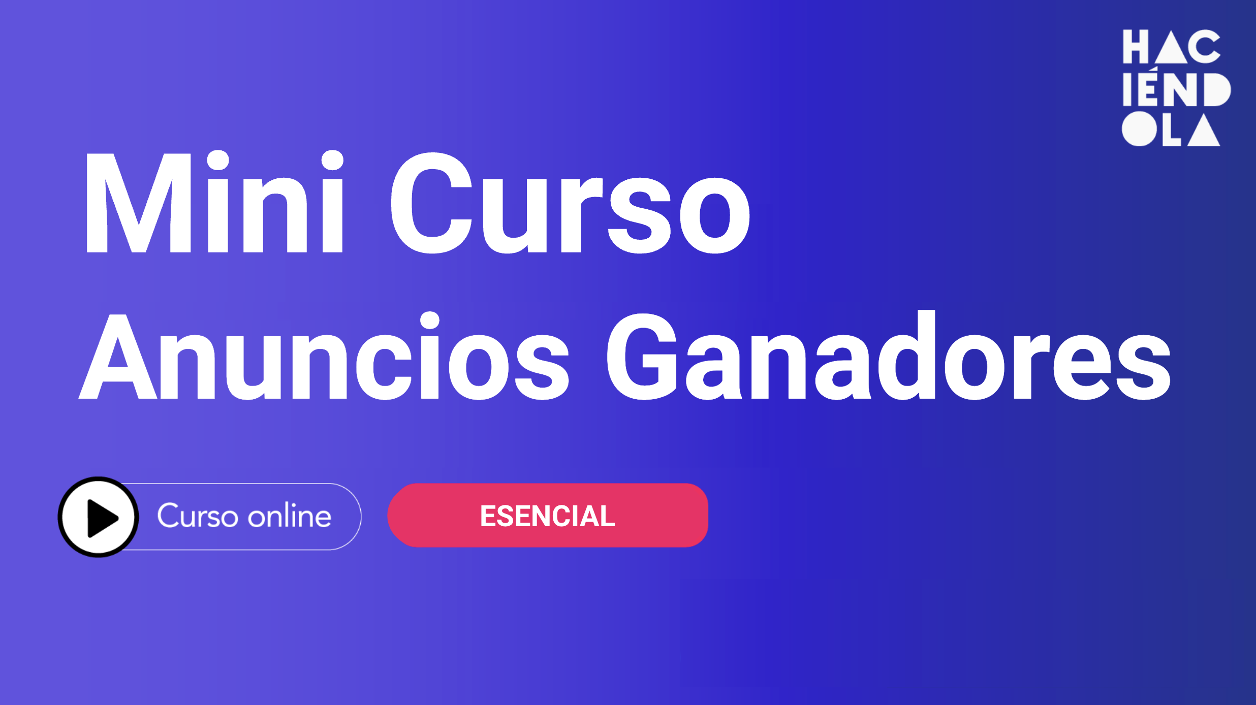Mini Curso Anuncios Ganadores