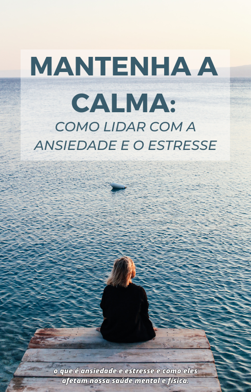 Mantenha a calma: Como lidar com a ansiedade e o estresse. - Thiago...