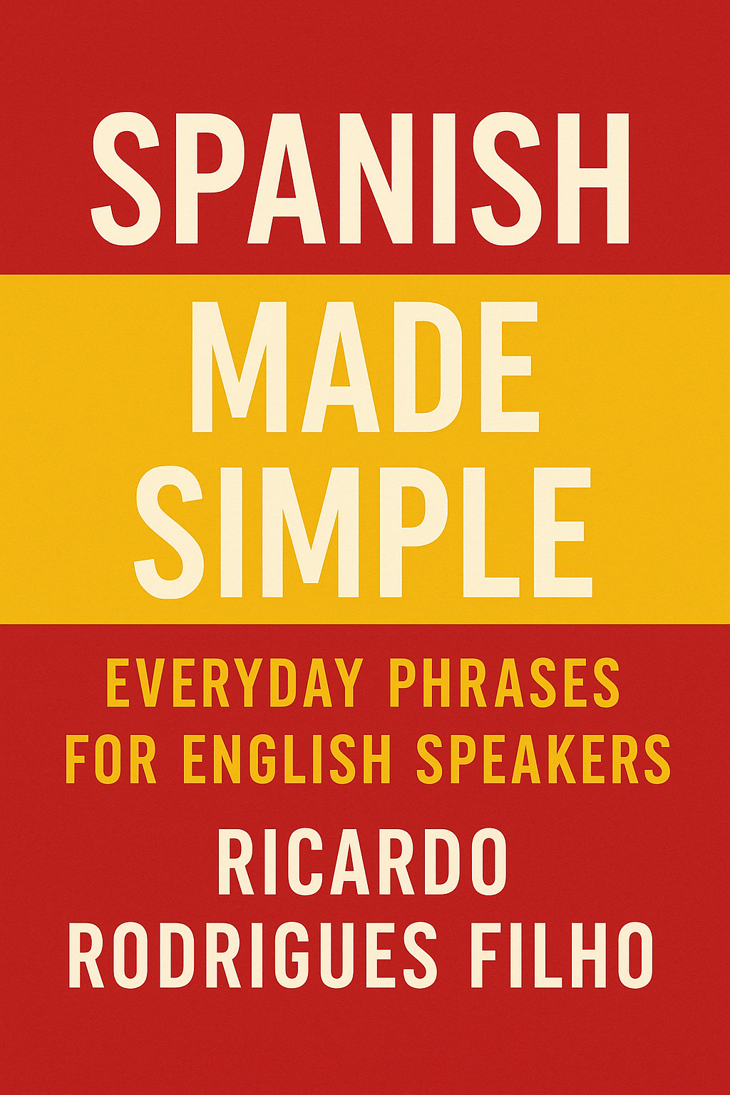 Spanish Made Simple: Everyday Phrases for English Speakers