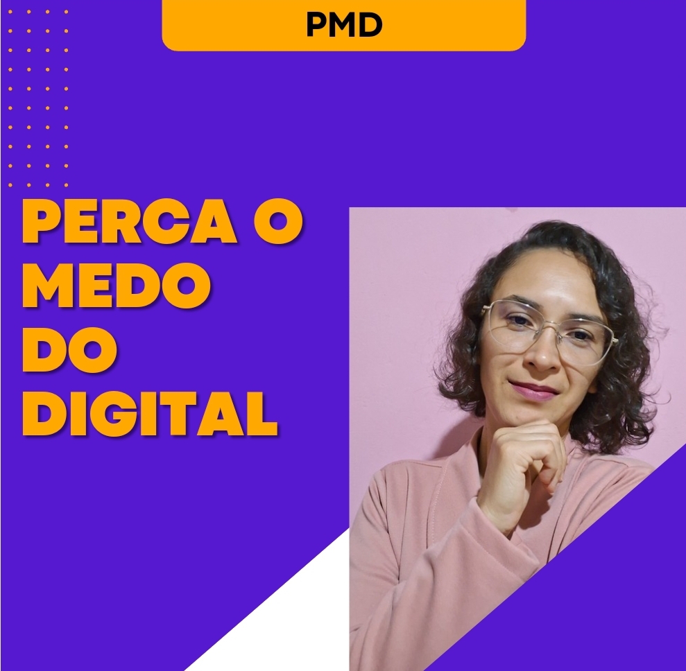 PMD PERCA O MEDO DO DIGITAL