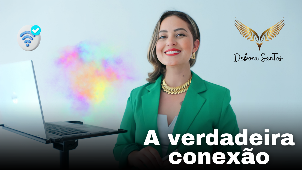 A verdadeira conexão - Debora Santos | Hotmart