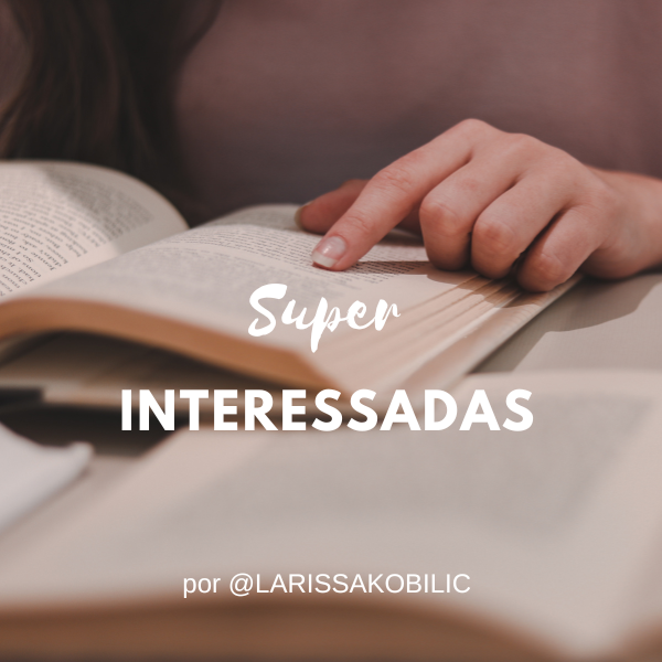 Super Interessadas - Larissa Kobilic | Hotmart