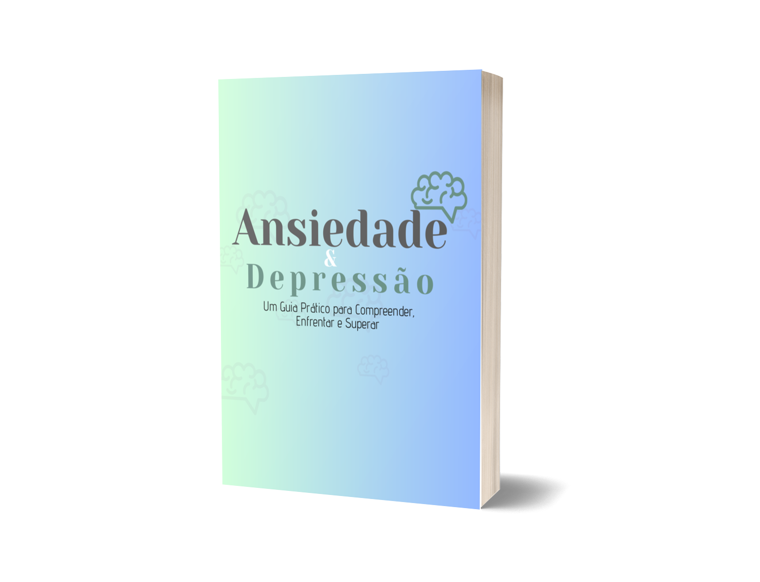 Ansiedade e Depressão: Um Guia Prático para Compreender, Enfrentar e Superar