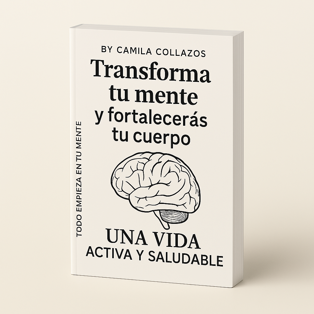 TRANSFORMA TU MENTE Y FORTALECERÁS TU CUERPO - Camila Collazos | H...
