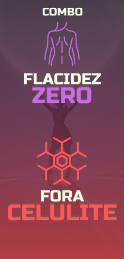 Módulos - Combo - Flacidez zero & Fora Celulite