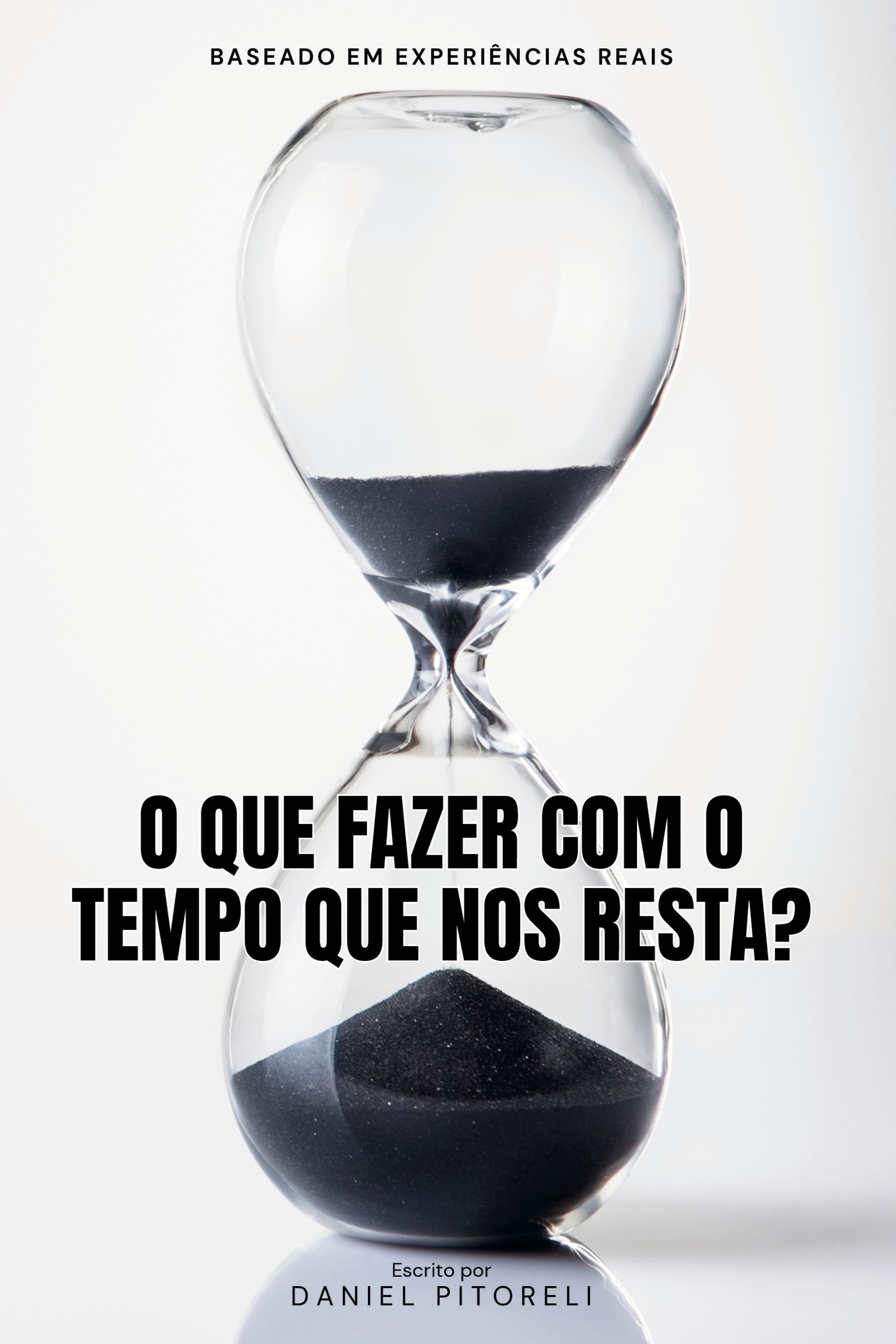 Ebook - O que fazer com o tempo que nos resta - Daniel Pitoreli | H...