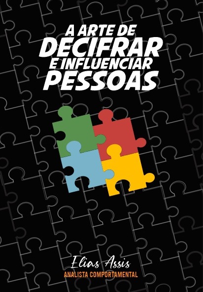 A ARTE DE DECIFRAR E INFLUENCIAR PESSOAS