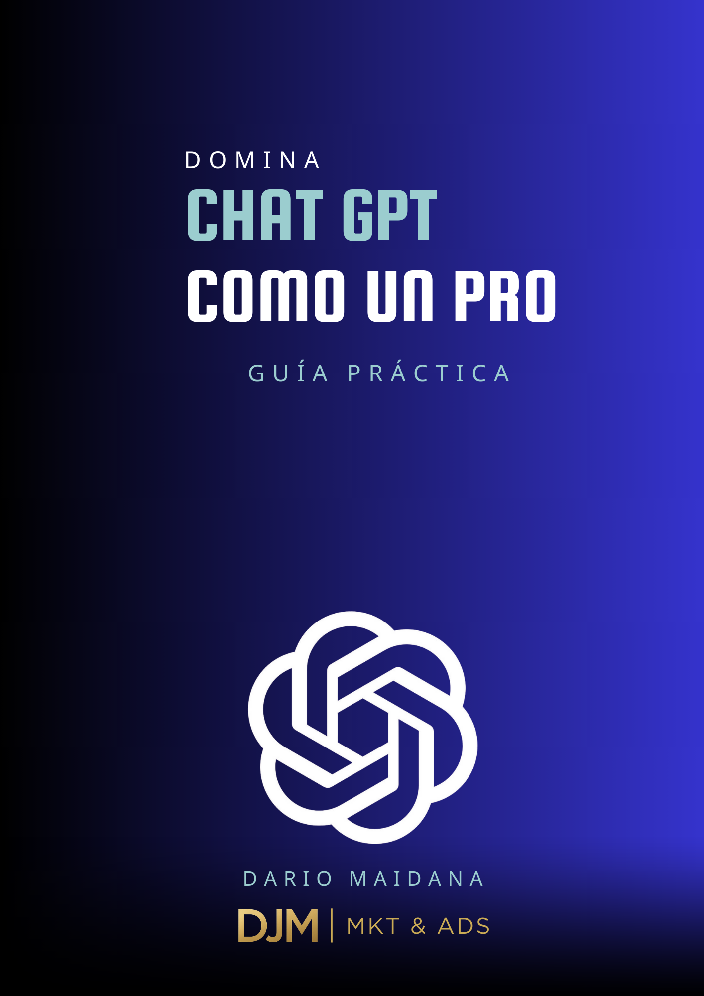 Domina ChatGPT como un Pro: La guía definitiva para alcanzar tus ob...