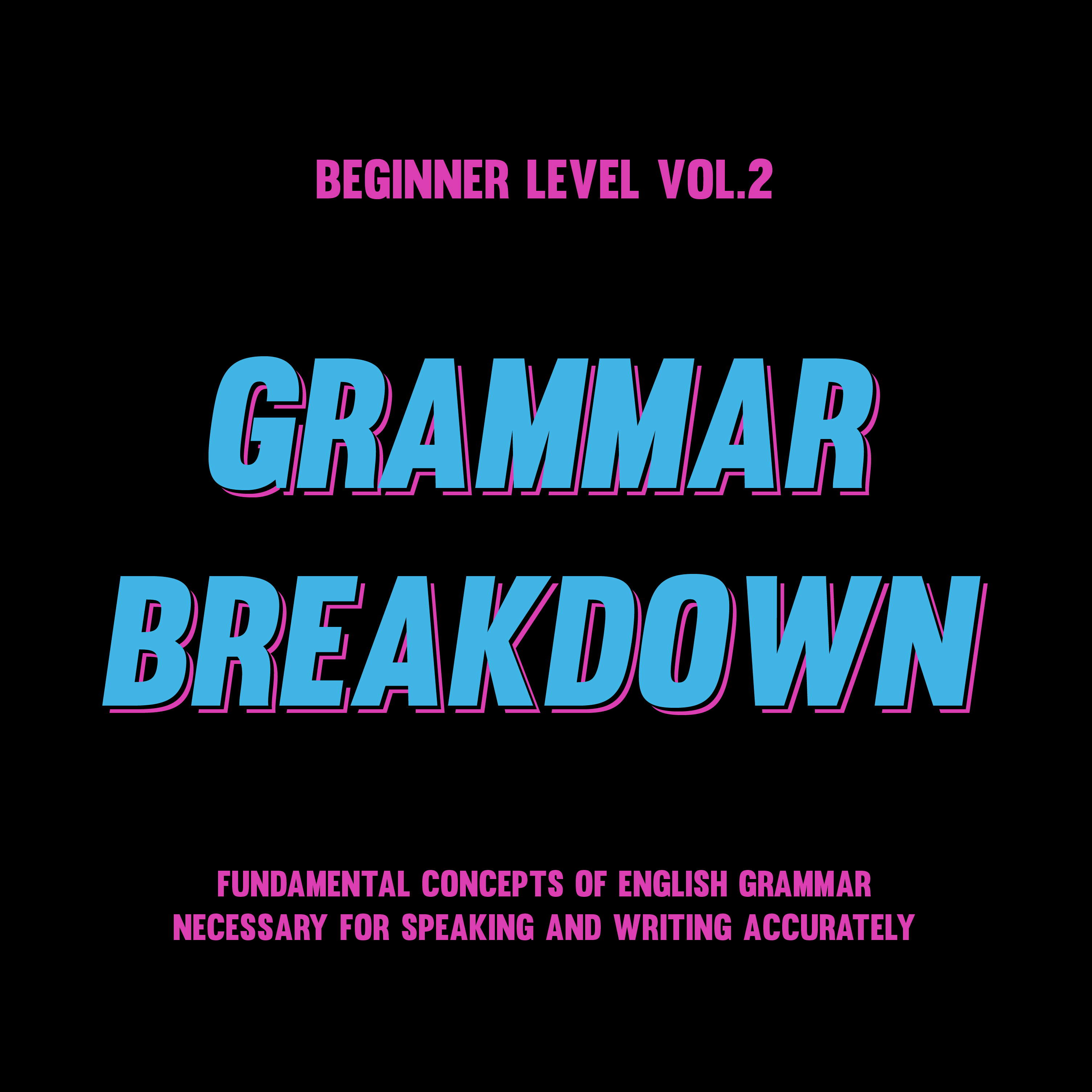 Grammar Breakdown | Beginner (Vol.2)
