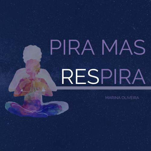 Pira Mas Respira | Espiritualidade na rotina diária - Marina Olivei...