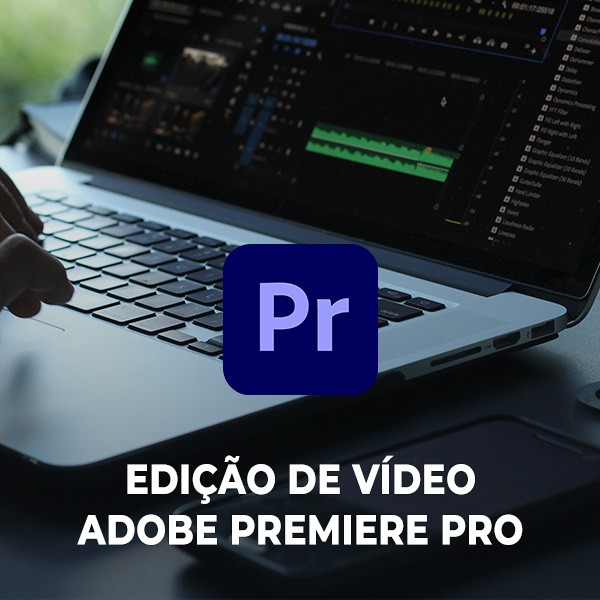 Edição de Vídeo - Adobe Premiere PRO