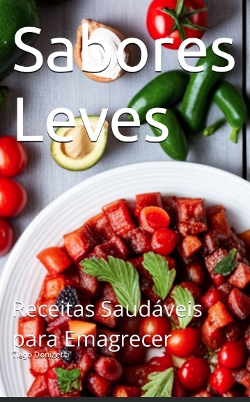 Sabores Leves: Receitas Saudáveis para Emagrecer - Tiago donizetti ...