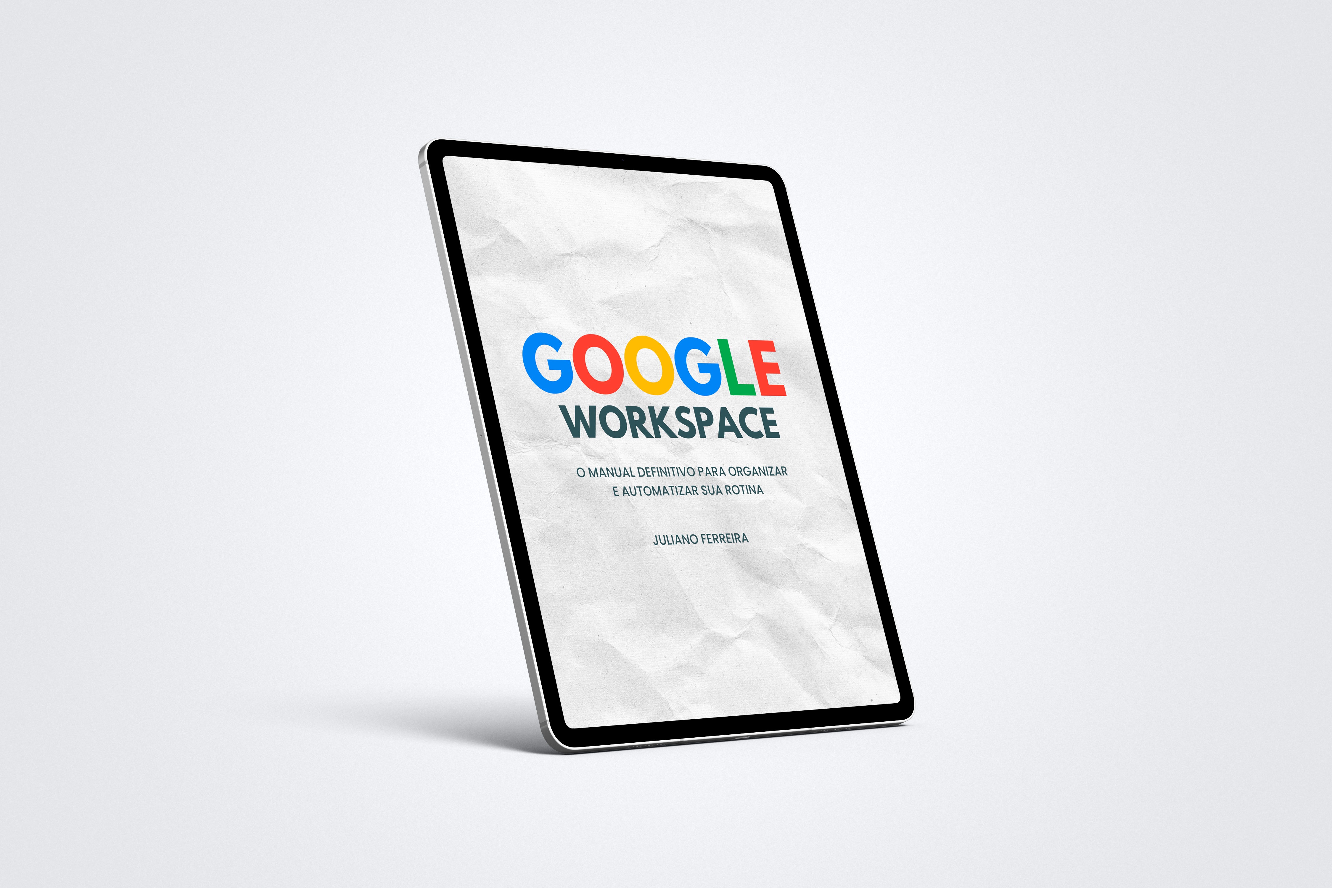 GOOGLE WORKSPACE O MANUAL DEFINITIVO PARA ORGANIZAR E AUTOMATIZAR S...