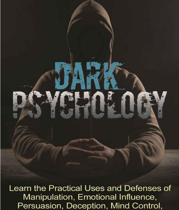 Dark Psychology - Learn the Practical Uses and Defenses of Manipula...