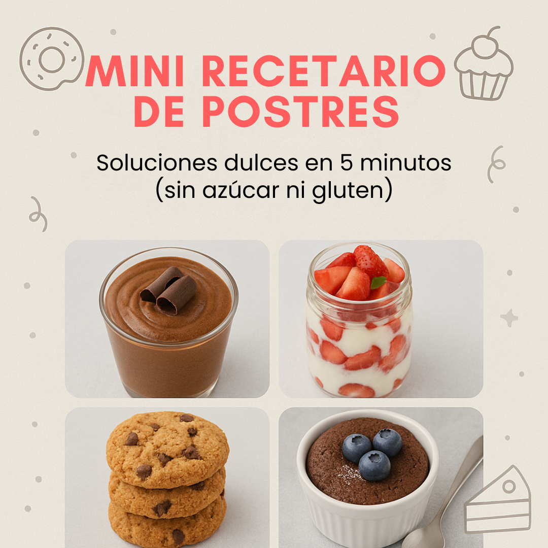 Mini Recetario de Postres: Soluciones Dulces en 5 minutos (Sin azúc...
