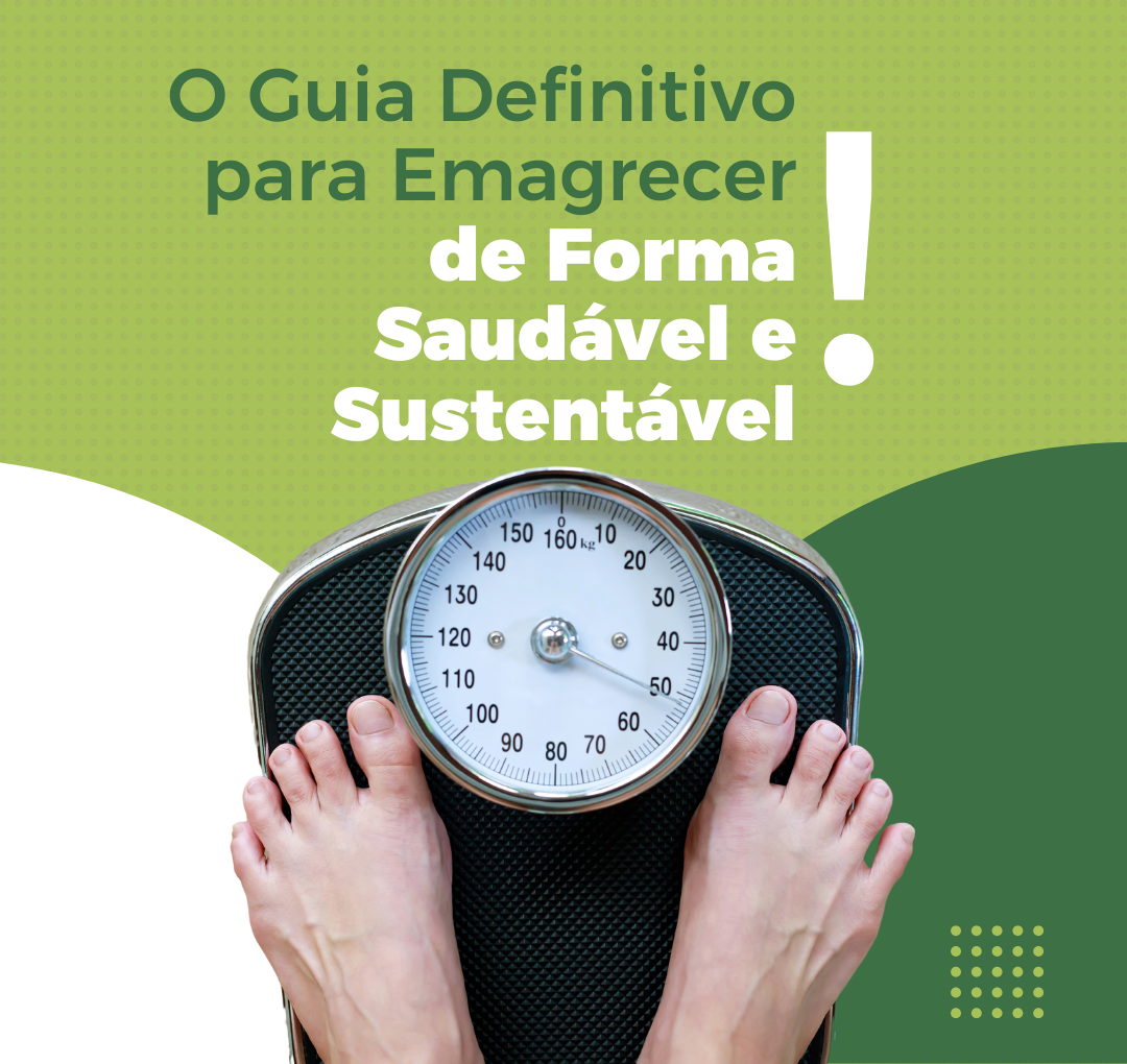 O Guia Definitivo para Emagrecer de Forma Saudável e Sustentável