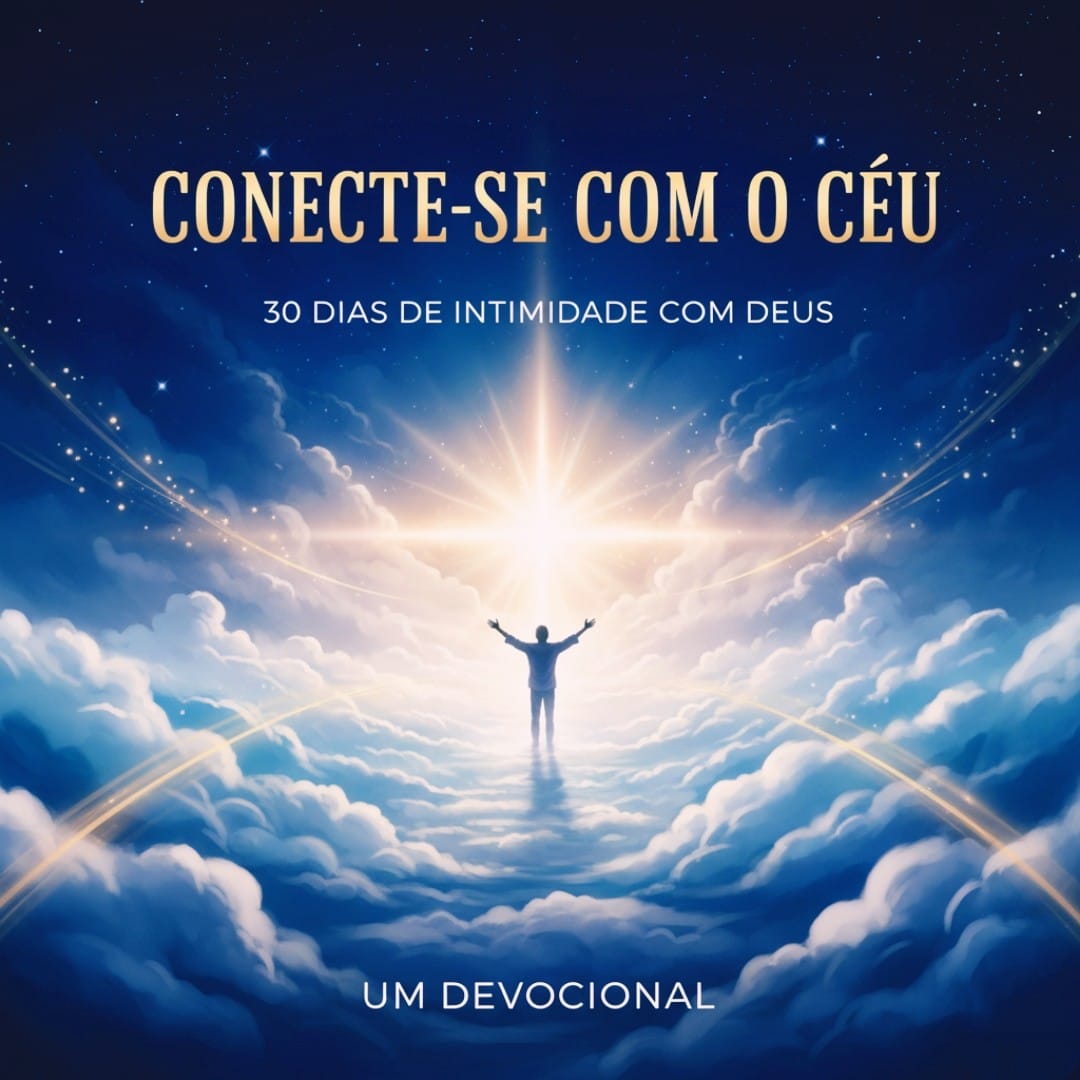 Conecte-se com o Céu - Devocional 30 dias. - Chamas da Fé | Hotmart