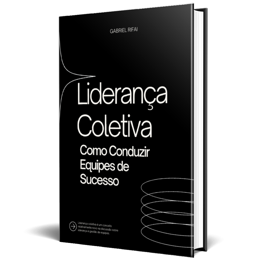 Liderança Coletiva Como Conduzir Equipes de Sucesso - Gabriel Rifai...