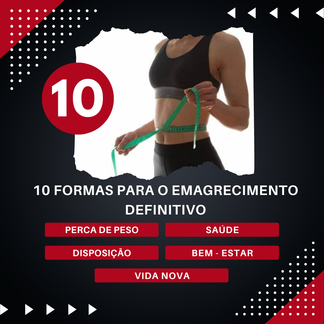 10 Formas únicas Para o Emagrecimento Definitivo - leandra matos