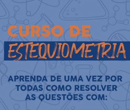 Estequiometria - Do zero à aprovação - Antonio José Neto | Hotmart