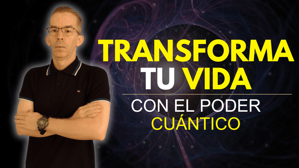 Transforma tu Vida con el Poder Cuántico