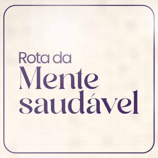 ROTA DA MENTE SAUDÁVEL: VENÇA A ANSIEDADE
