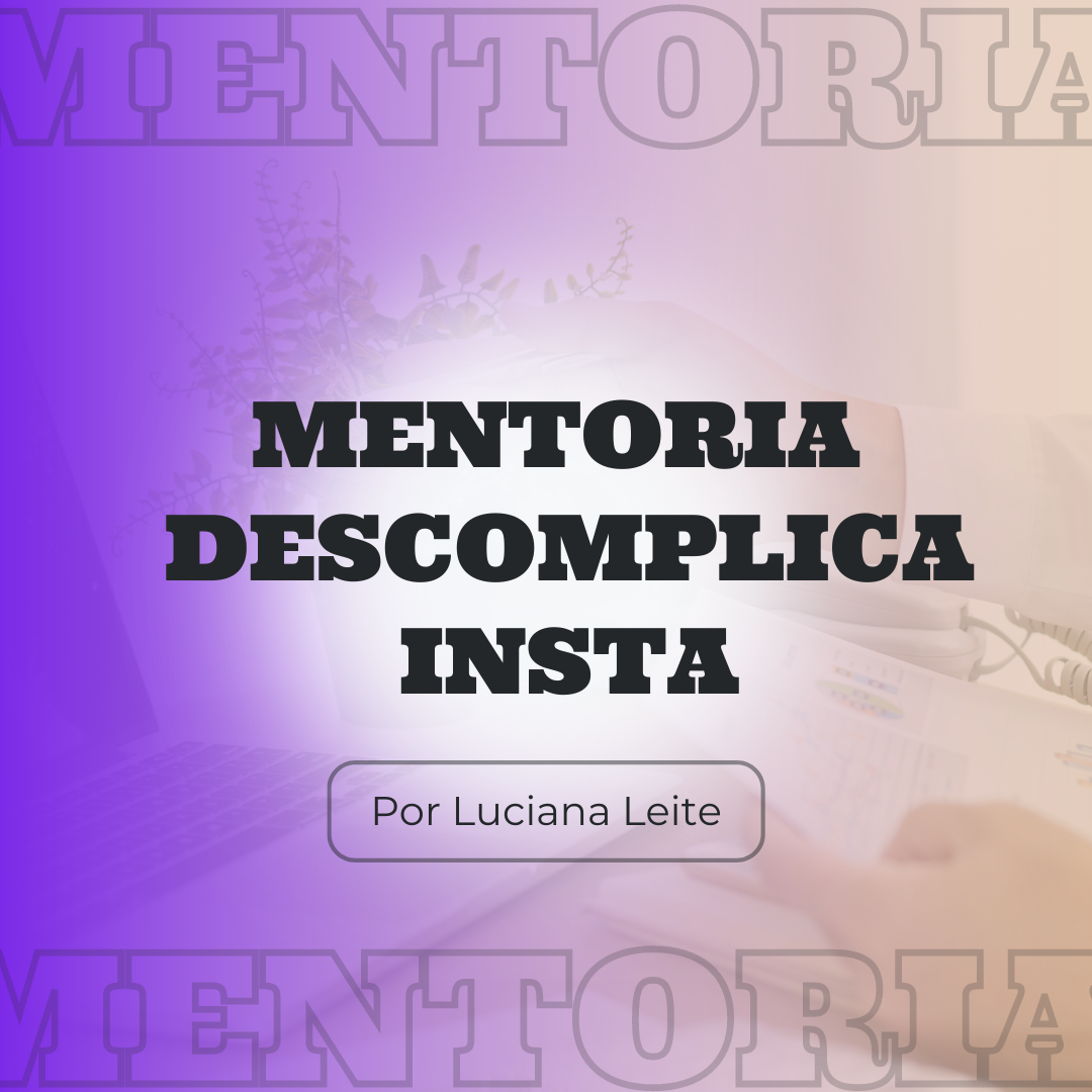 MENTORIA DESCOMPLICA INSTA - luciana leite santos Medeiros | Hotmart