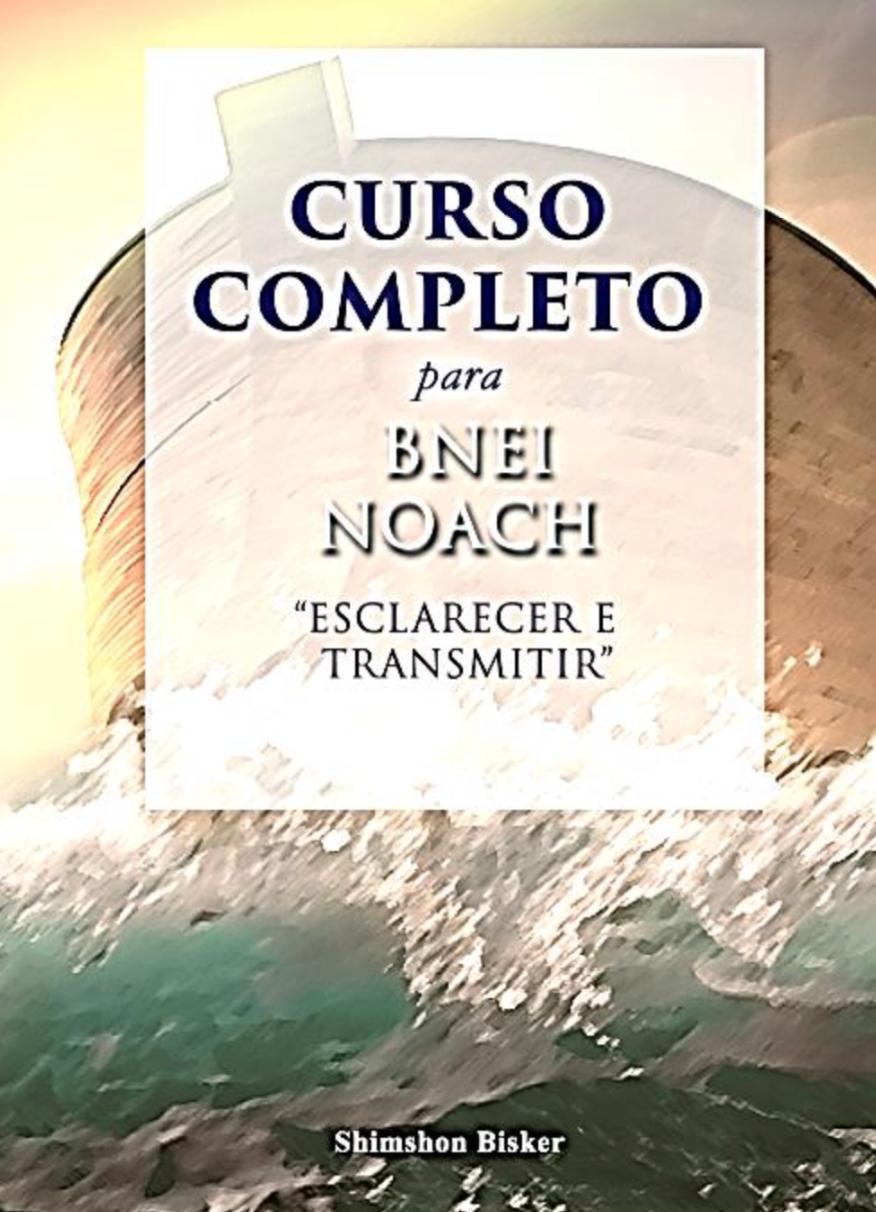 Curso Completo para Bnei Noach - R. Shimshon Bisker - Beit El Shama...