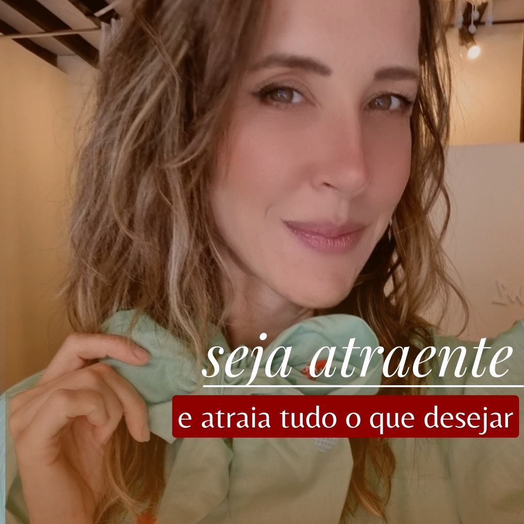 Seja atraente e atraia o que você deseja - Amanda Linzmeyer | Hotmart