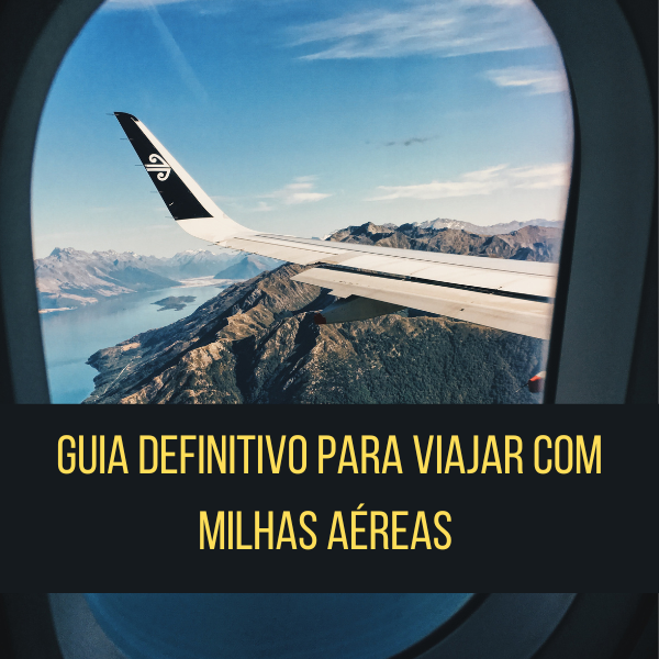 Guia definitivo para viajar com milhas aéreas