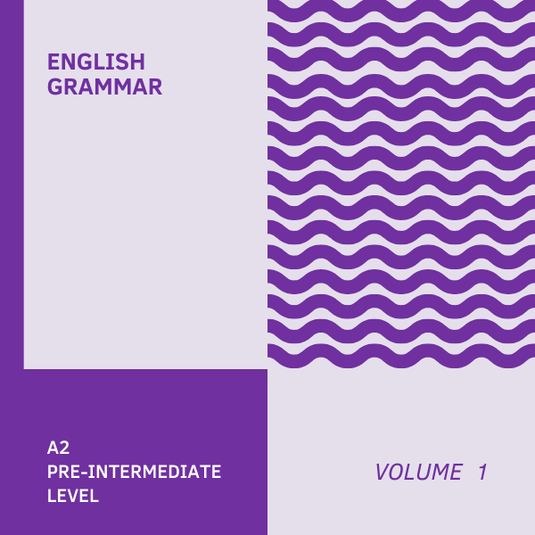 English Grammar A2 - VOLUME 1 (Pre-Intermediate)