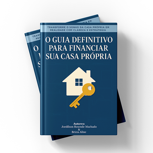 Guia Definitivo Para Financiar Sua Casa Própria - Brizia Aline Xavi...