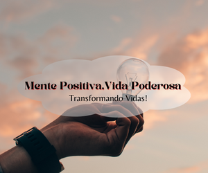Mente Positiva, Vida Poderosa